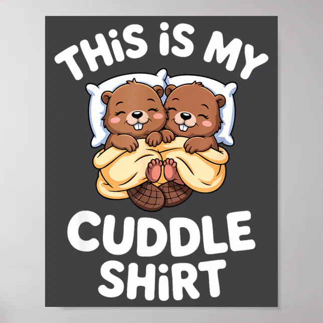 Funny Beaver Couple This Is My Cuddle Poster | Zazzle