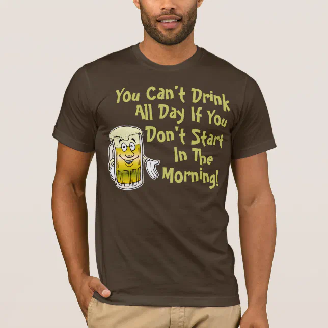 Funny Beer Drinking Humor T-Shirt | Zazzle