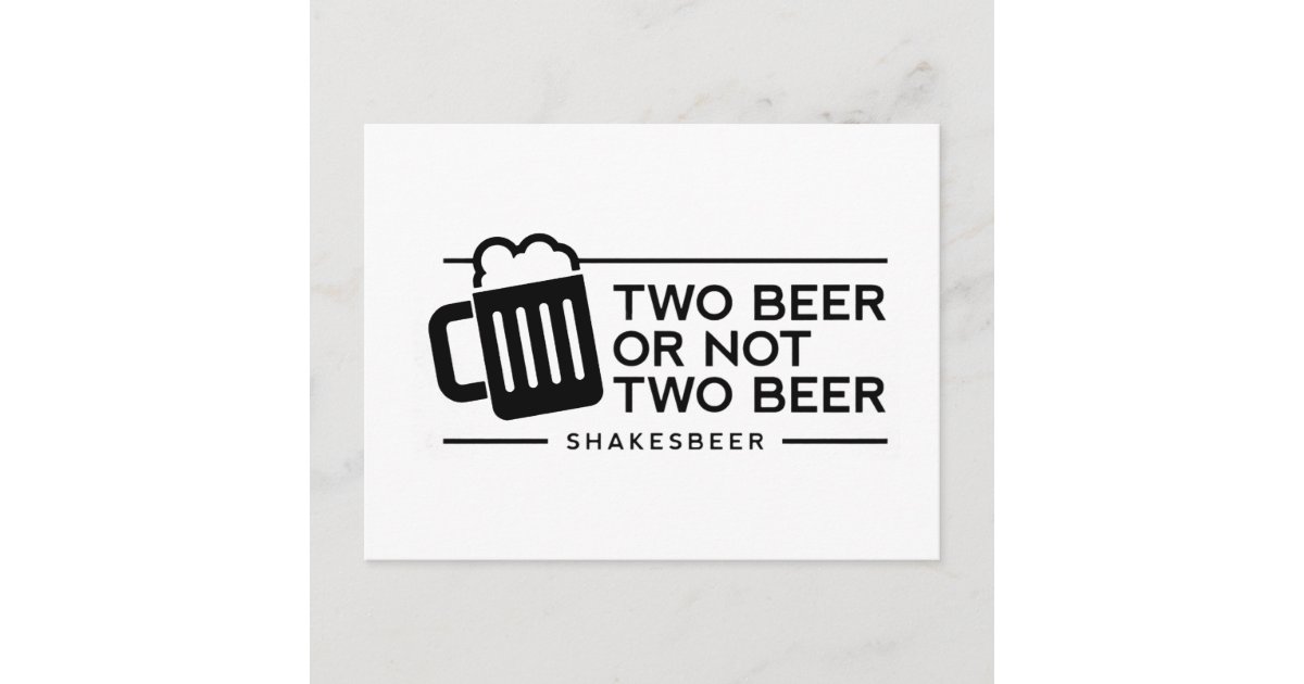 Funny Beer "Two Beer or not Two Beer" Postcard | Zazzle