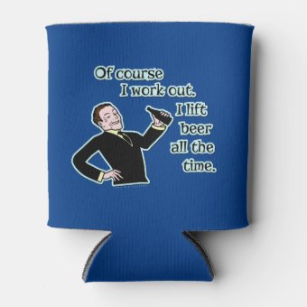 Funny Beer Work Out Humor Can Cooler | Zazzle