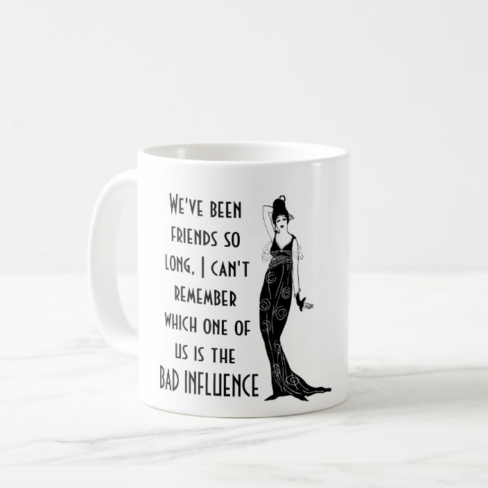 Funny Best Friend BAD INFLUENCE Quote Humor Gift Coffee Mug | Zazzle.com