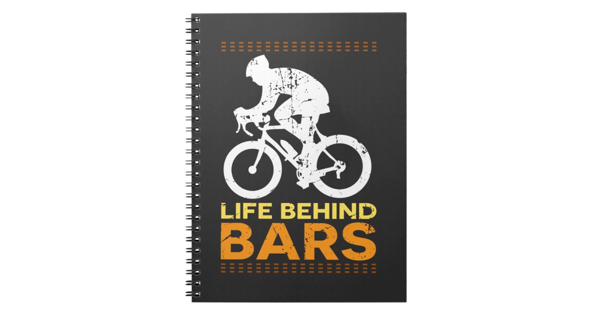 Funny Bicycle "Life Behind Bars" Cyclist Cycling Notebook | Zazzle