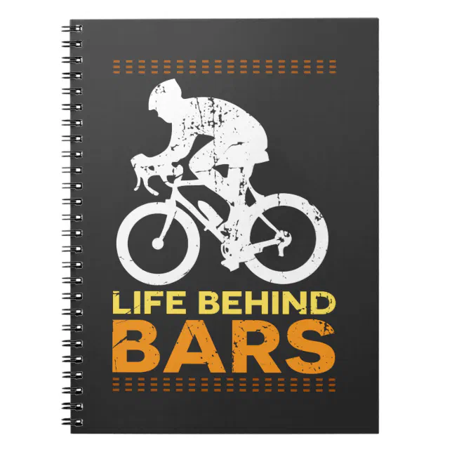 Funny Bicycle "Life Behind Bars" Cyclist Cycling Notebook | Zazzle