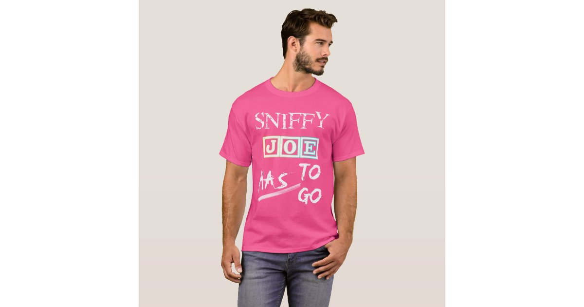 Funny Biden Sniffy Joe Has To Go Novelty T-Shirt | Zazzle