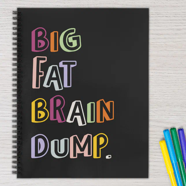 Funny Big Fat Brain Dump Quote Notebook | Zazzle
