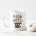 Funny Binge Watching Mode Activated Sloth Coffee Mug | Zazzle