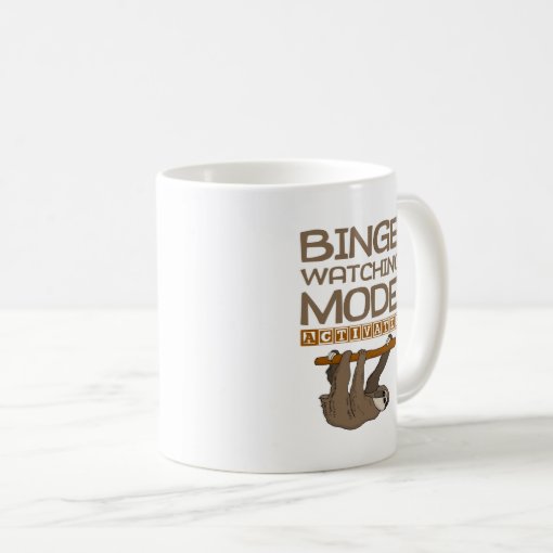 Funny Binge Watching Mode Activated Sloth Coffee Mug | Zazzle