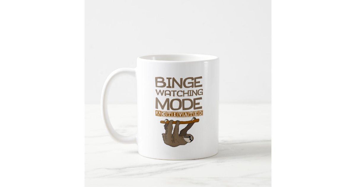 Funny Binge Watching Mode Activated Sloth Coffee Mug | Zazzle