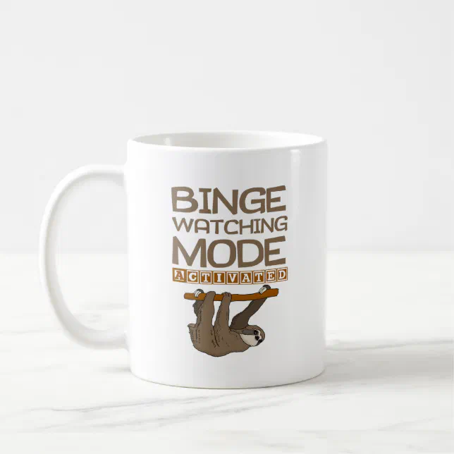 Funny Binge Watching Mode Activated Sloth Coffee Mug | Zazzle