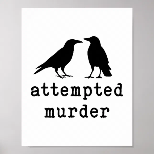 Funny Bird Attempted Murder Crow Tee Poster | Zazzle
