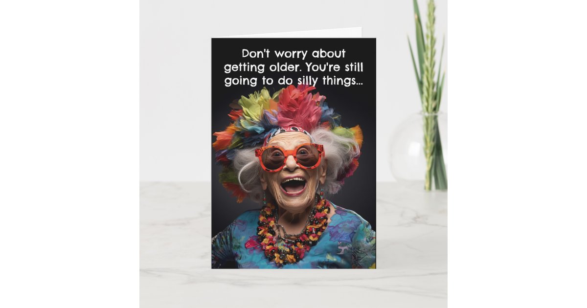 Funny Birthday Card Old Age | Zazzle