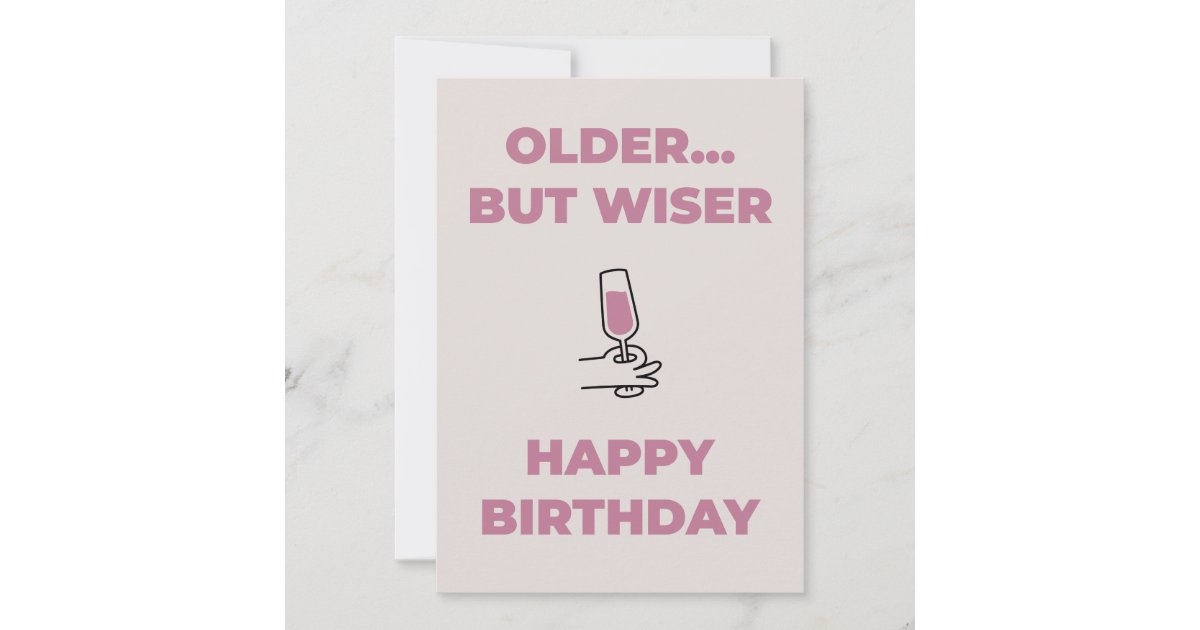 Funny birthday card- Older but wiser Holiday Card | Zazzle
