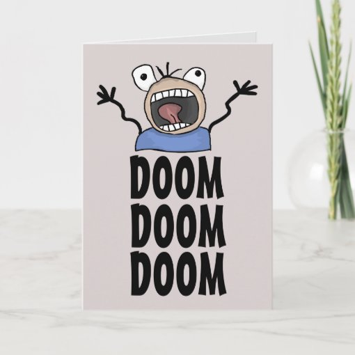 FUNNY BIRTHDAY CARDTOON DOOM! DOOM! Greeting Card | Zazzle