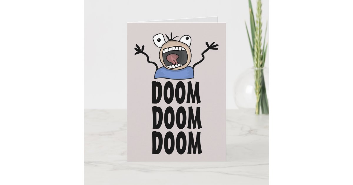 FUNNY BIRTHDAY CARDTOON DOOM! DOOM! Greeting Card | Zazzle