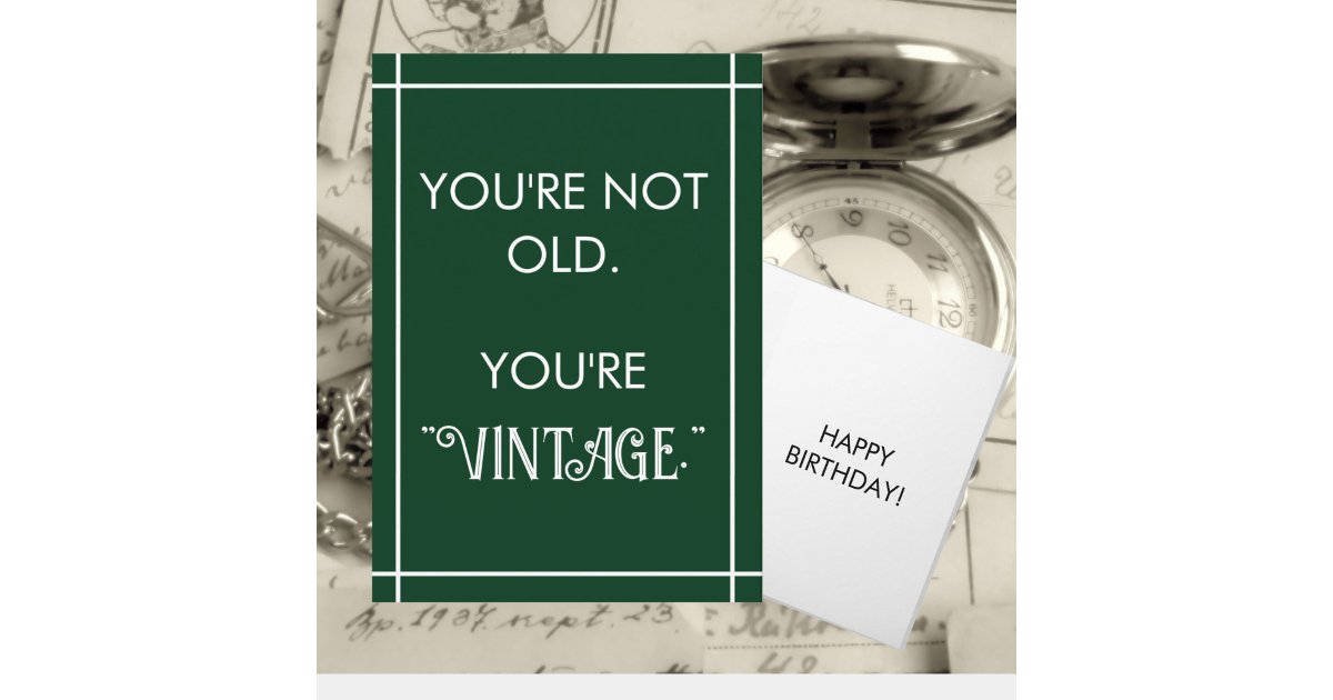 Funny Birthday Joke "Vintage, Not Old" Card | Zazzle