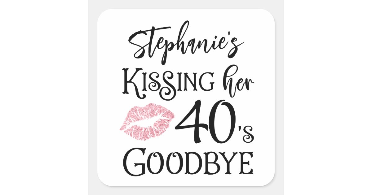 Funny Birthday Kissing A Decade Goodbye Custom Square Sticker | Zazzle