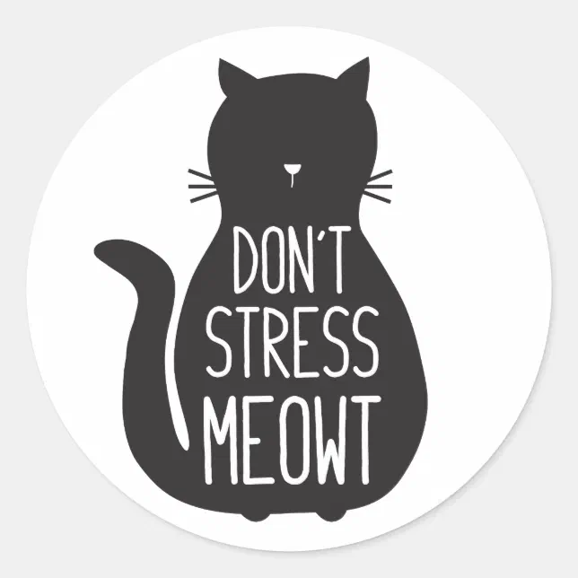 Funny Black Cat Don't Stress Meowt Classic Round Sticker | Zazzle