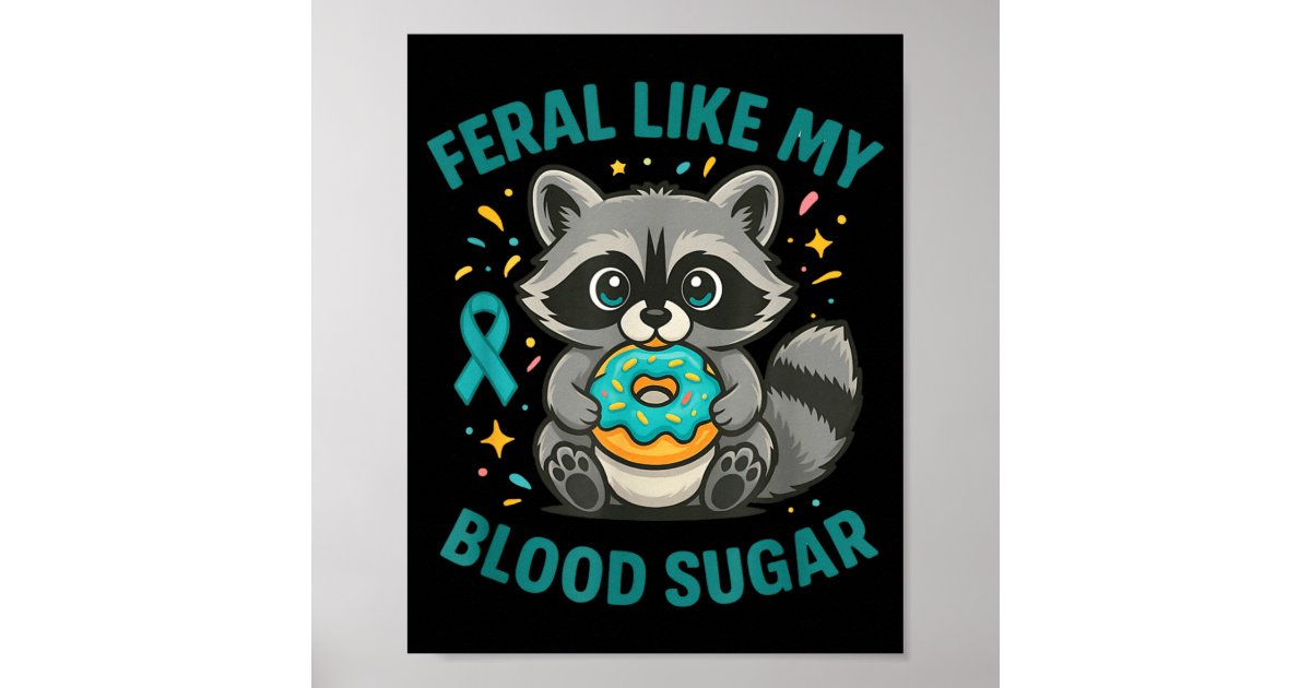 Funny Blood Sugar Raccoon Food Chaos Diabetes Fera Poster | Zazzle
