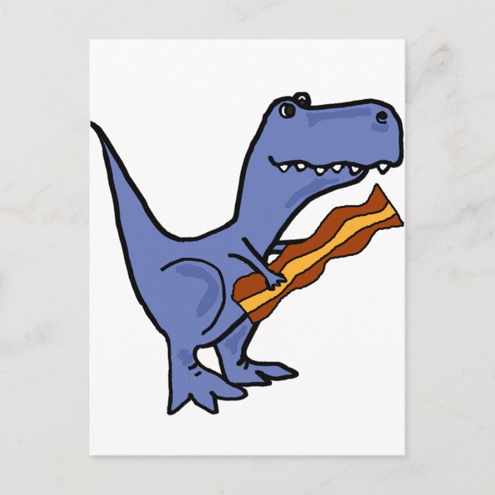 Funny Blue T-rex Dinosaur Eating Bacon Art Postcard | Zazzle