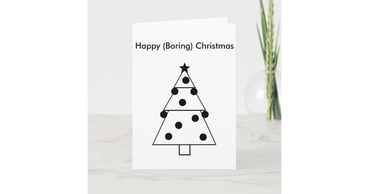Funny Boring Happy Christmas Card | Zazzle