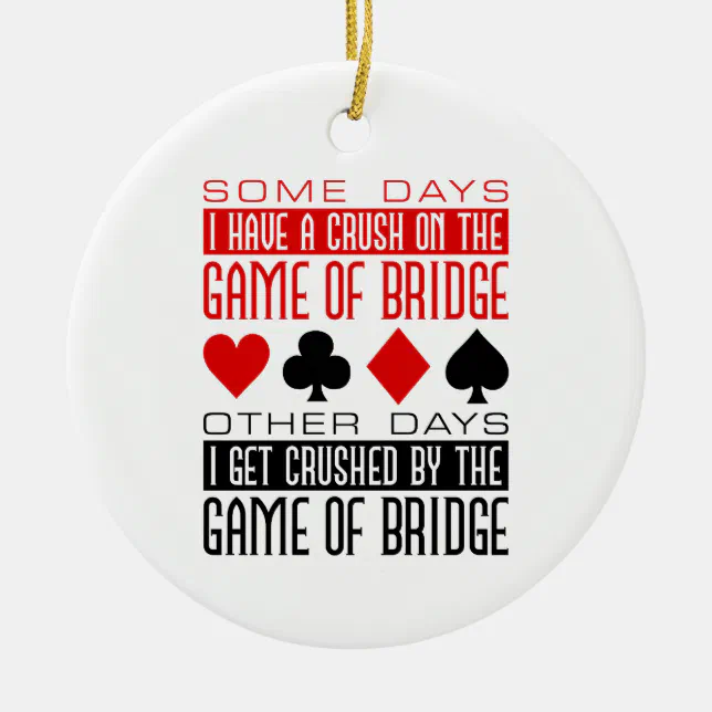 Funny Bridge Player Club Crushed Game of Bridge Ceramic Ornament | Zazzle