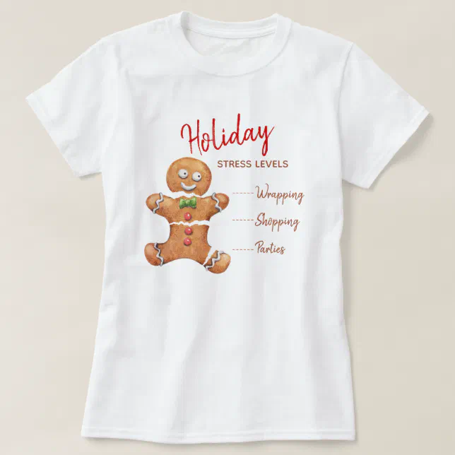 Funny Broken Gingerbread Man Holiday Stress Levels T-Shirt | Zazzle