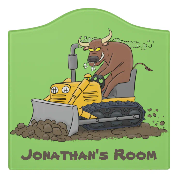 Funny bull driving bulldozer cartoon door sign | Zazzle