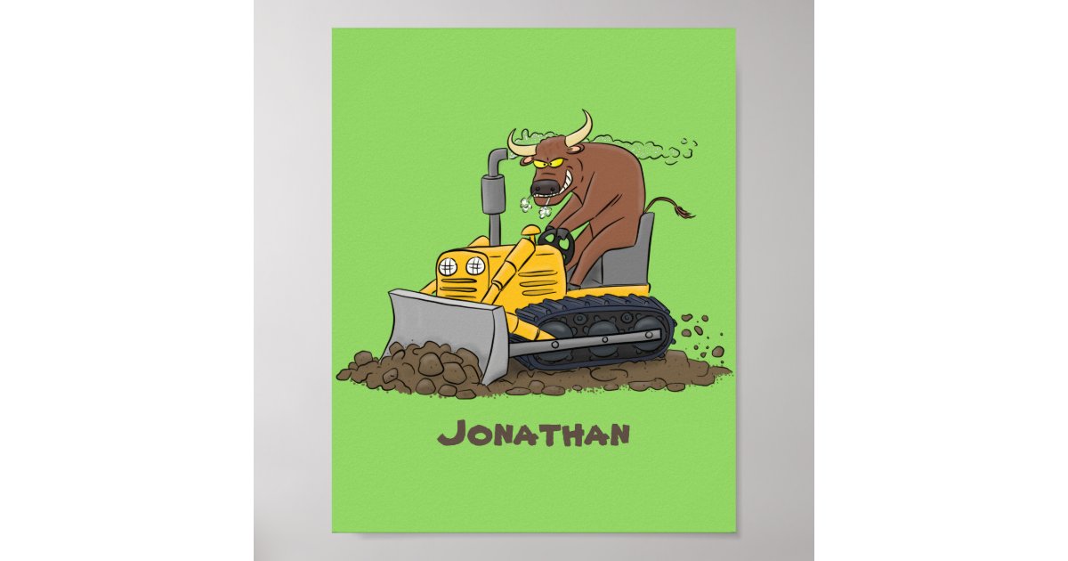 Funny bull driving bulldozer cartoon poster | Zazzle