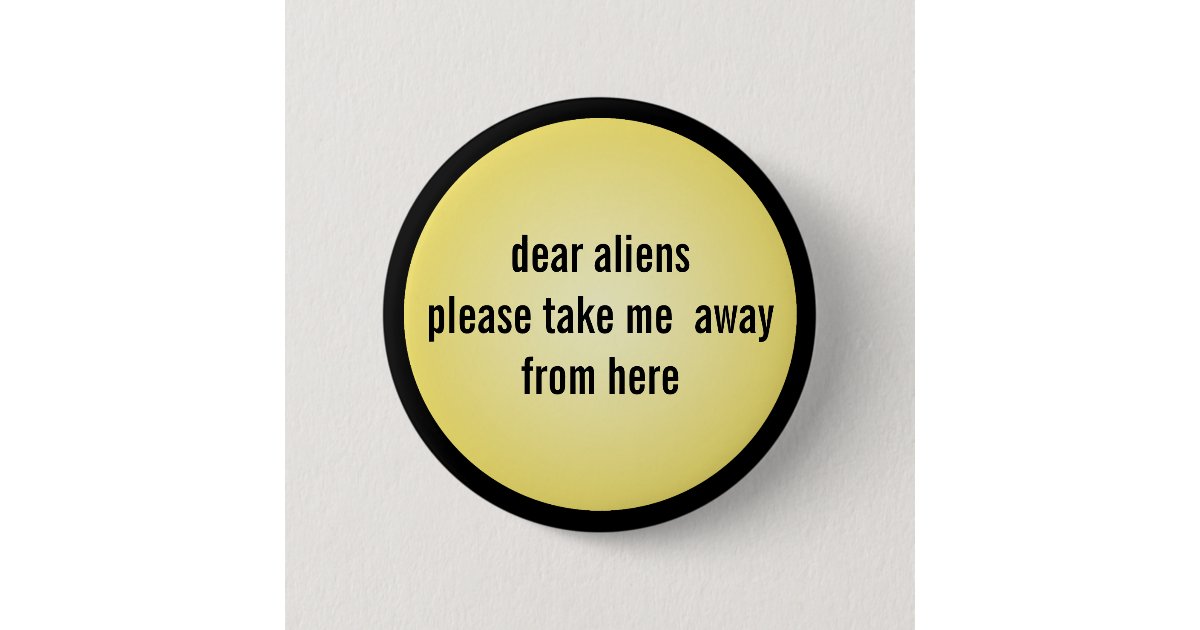 Funny Button Aliens Meme | Zazzle