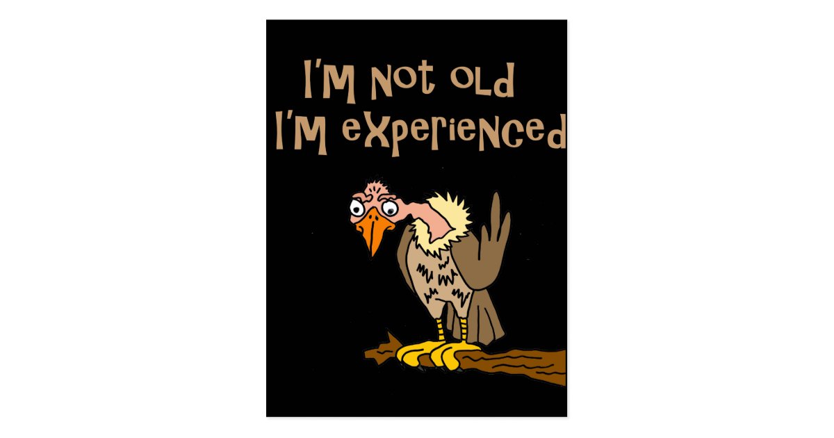 Funny Buzzard says I'm not old I'm Experienced Postcard | Zazzle.com