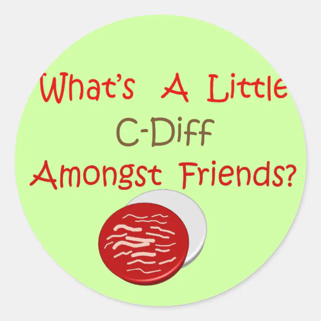 Funny C-Diff Nurse T-Shirts & Gifts Classic Round Sticker | Zazzle