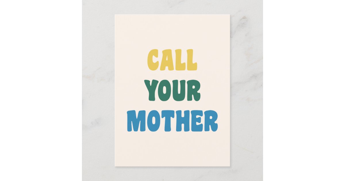 Funny Call Your Mother Mom Colorful Quote Postcard | Zazzle