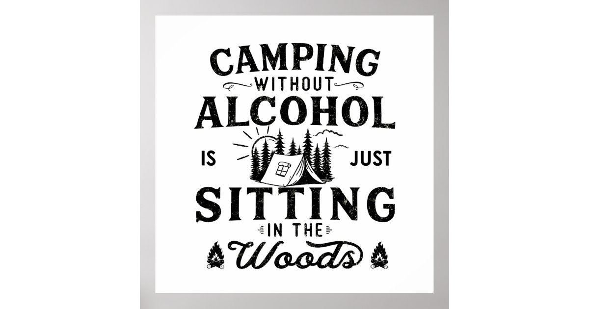 Funny camping and drinking sayings poster | Zazzle
