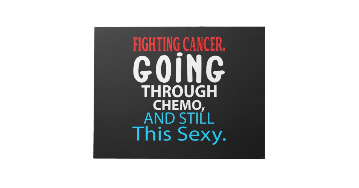 Funny Cancer Fighter Inspirational Quote Chemo Notepad | Zazzle
