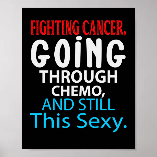 Funny Cancer Fighter Inspirational Quote Chemo Poster | Zazzle