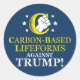 Funny Carbon-based Lifeforms Against Trump Classic Round Sticker | Zazzle