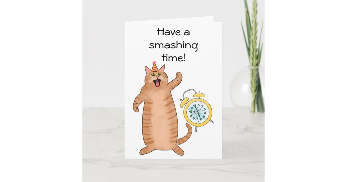 Funny cat smashing time pun cartoon birthday card | Zazzle