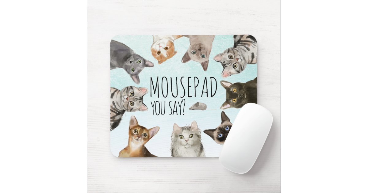 Funny Cats | MOUSEpad, You Say? Mouse Pad | Zazzle