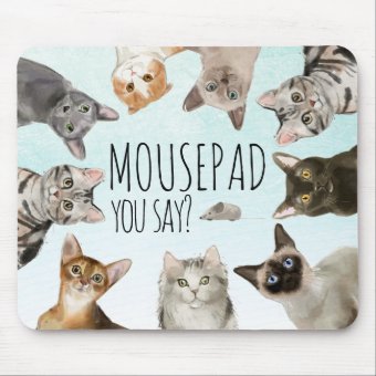 Funny Cats | MOUSEpad, You Say? Mouse Pad | Zazzle