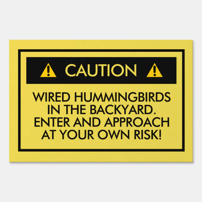 Funny Caution Hummingbirds in the Backyard Sign | Zazzle