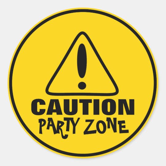Funny Caution Sign Party Zone Classic Round Sticker | Zazzle.com