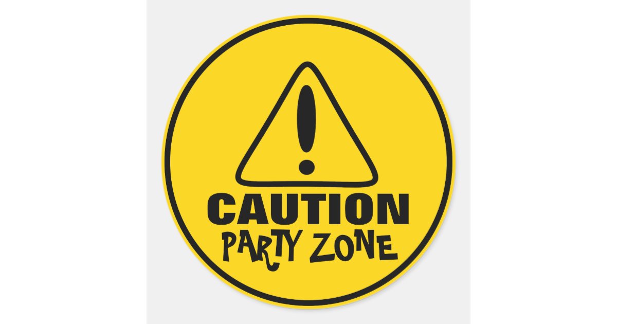 Funny Caution Sign Party Zone Classic Round Sticker | Zazzle