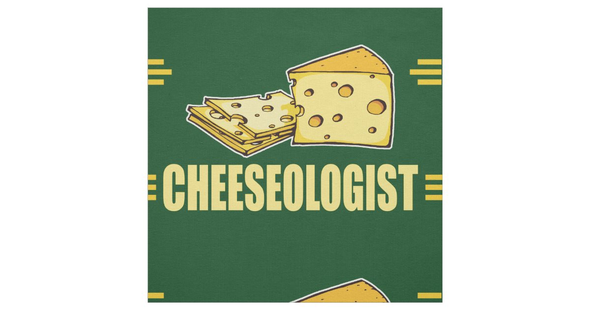 Funny CHEESEOLOGIST Cheese Making Cheesehead Fabric | Zazzle