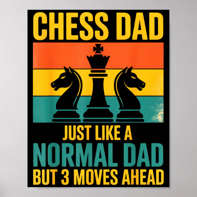 Funny Chess Dad Like Normal Dad Three Moves Ahead Poster | Zazzle