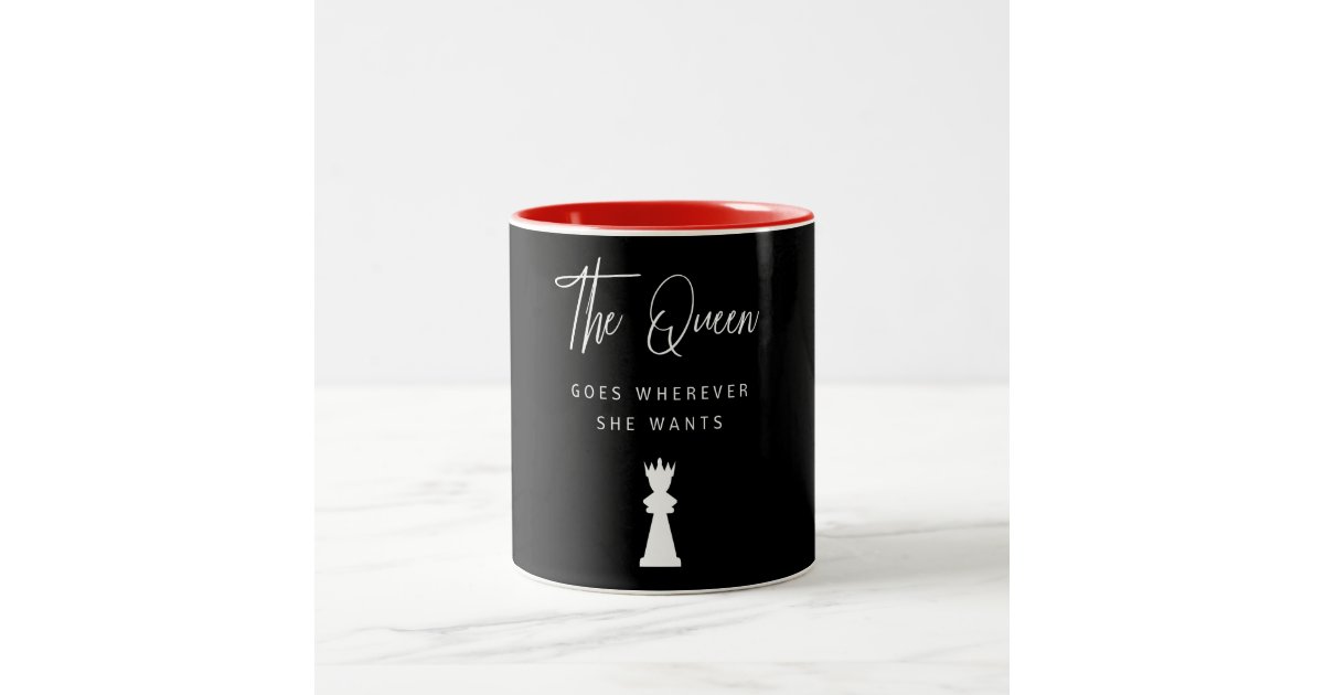 Funny Chess Gift The Queen Goes Wherever She Wants Two-Tone Coffee Mug ...