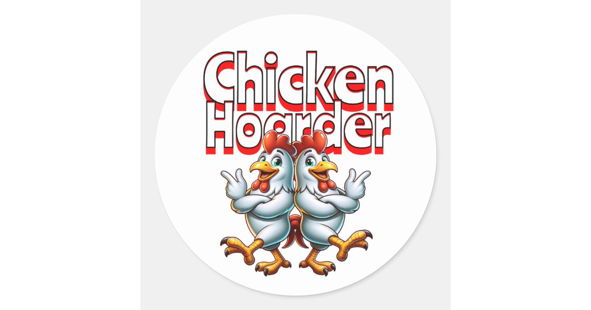 Funny Chicken Hoarder Classic Round Sticker | Zazzle