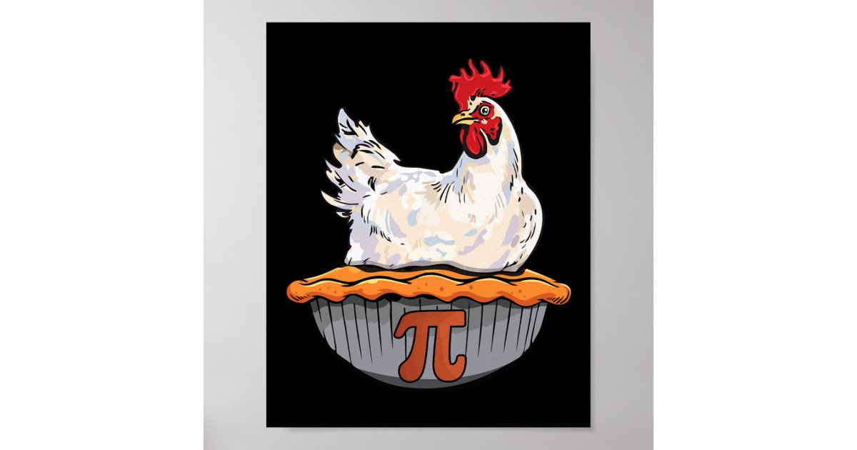 Funny Chicken Pie Lover Math Geek Math Nerd Pi Day Poster | Zazzle