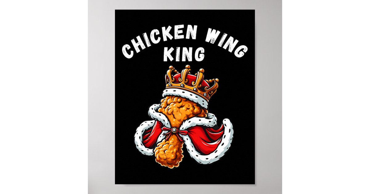 Funny Chicken Wing King Bbq Chicken Wing Graphic Poster | Zazzle