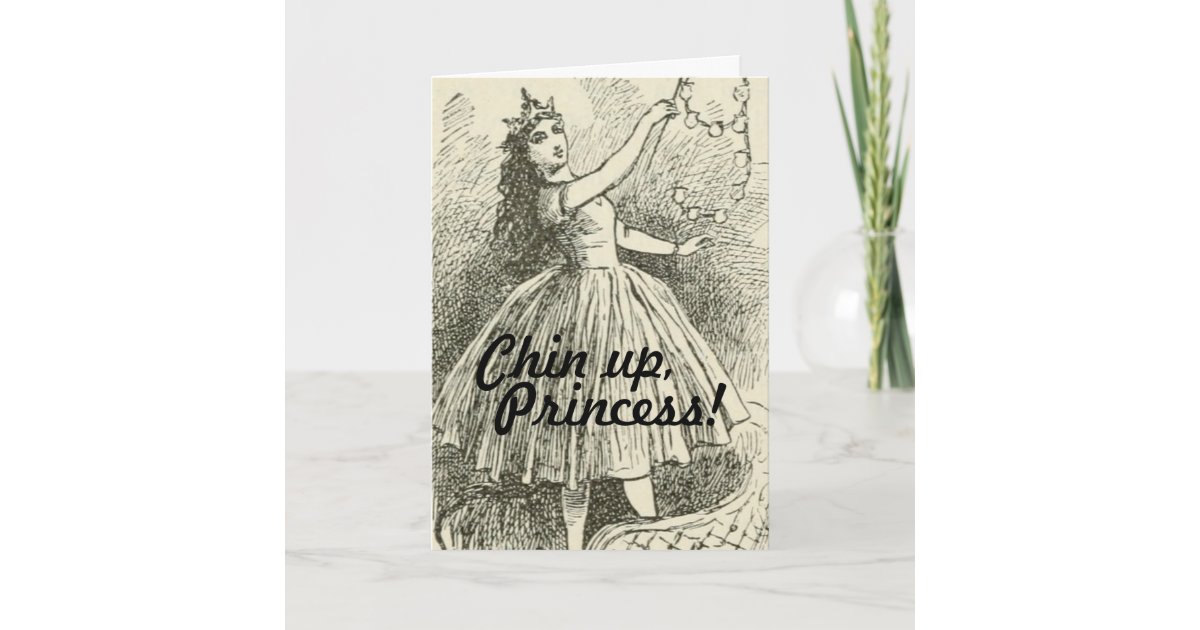 Funny Chin Up Princess Cheer Up Encouragement Card | Zazzle