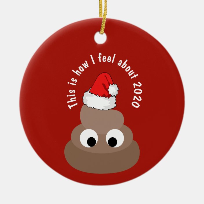 FUNNY Christmas 2020 Ornament Feeling POOP Emoji | Zazzle.com